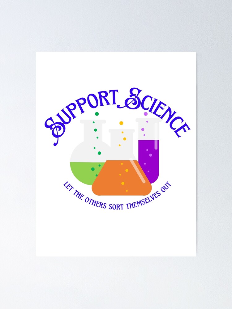 "Support Science | Quote | Funny | Meme" Poster for Sale by ACMCRandom ...