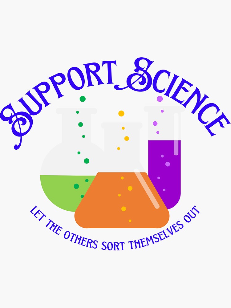"Support Science | Quote | Funny | Meme" Sticker for Sale by ACMCRandom ...