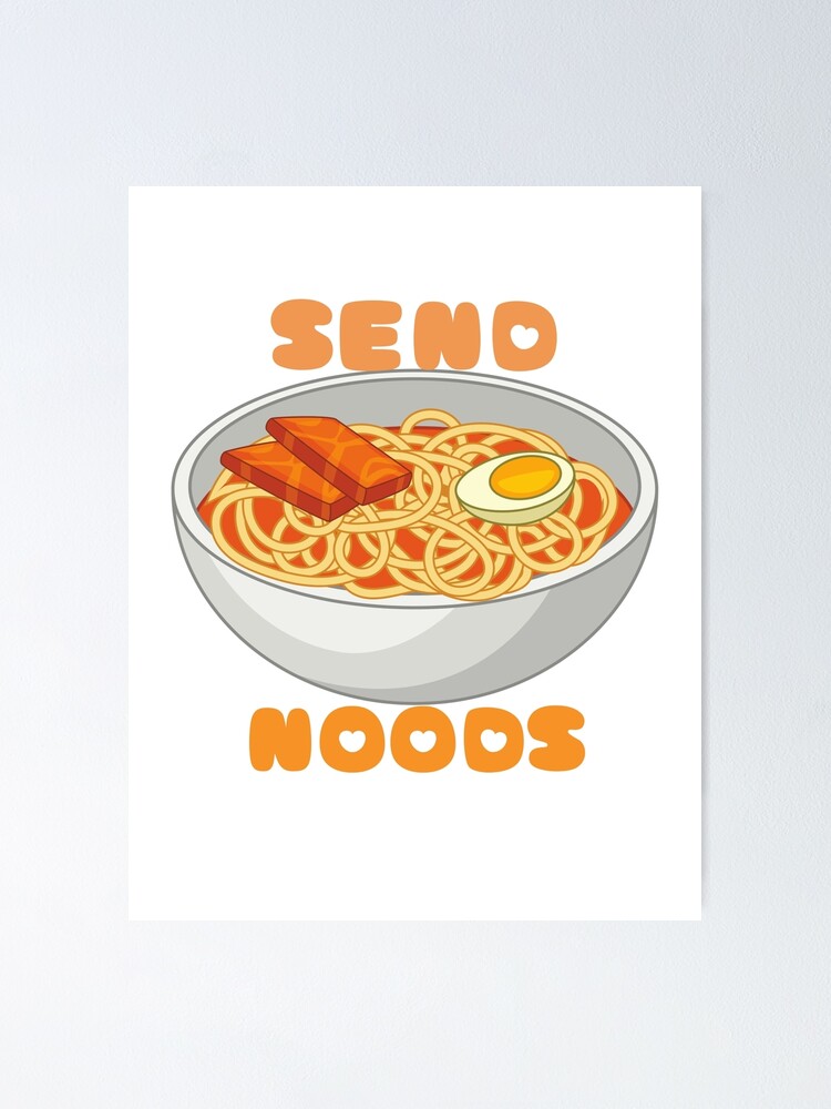 "Send Noods | Ramen | Fun | Meme" Poster for Sale by ACMCRandom | Redbubble