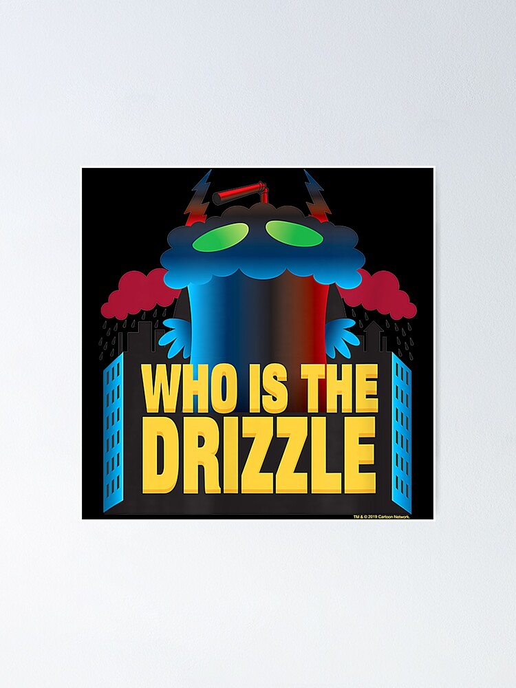 "Who is the Drizzle" Poster for Sale by Csrtilatyre | Redbubble