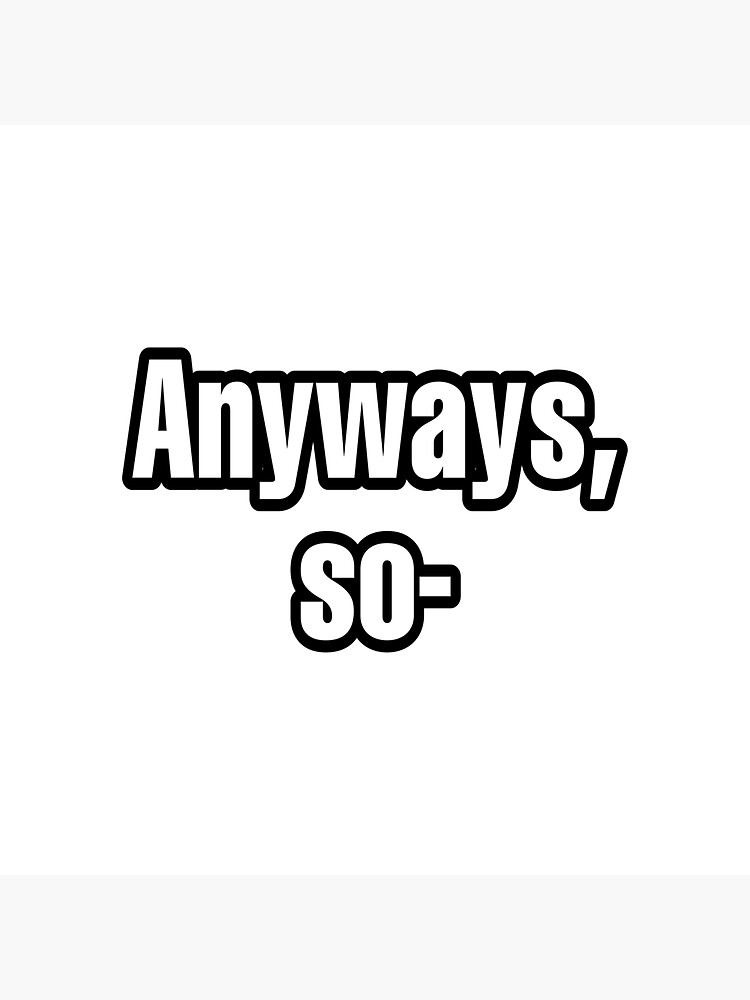""Anyways, So"" Sticker for Sale by Alt-Angel | Redbubble