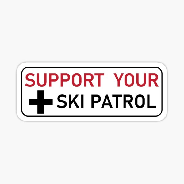 "Support your SKI PATROL" Sticker for Sale by LikeATrueLocal | Redbubble
