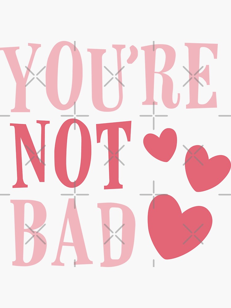 "You are not bad - Funny valentines day" Sticker by ANdesignline ...