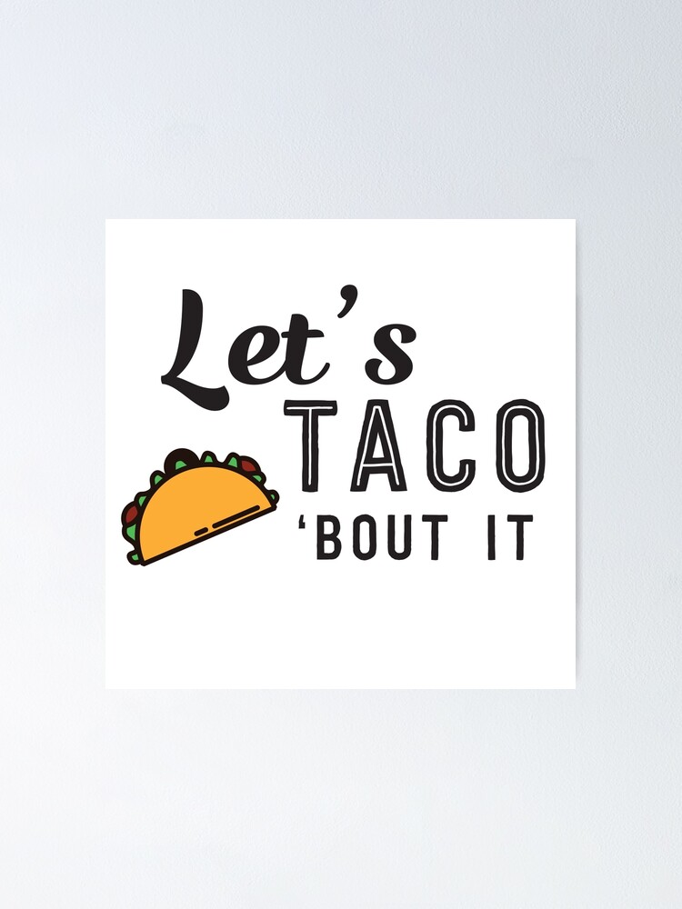 "Let's Taco 'Bout It" Poster for Sale by keepers | Redbubble