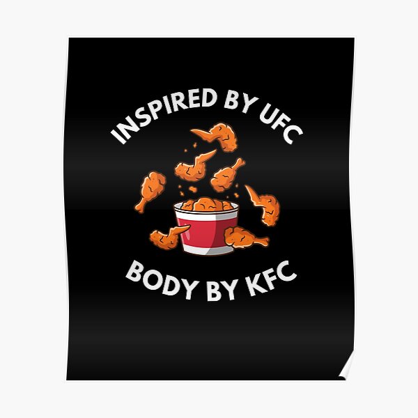 "Inspired by UFC Body by KFC, Your Body Says KFC" Poster by ...