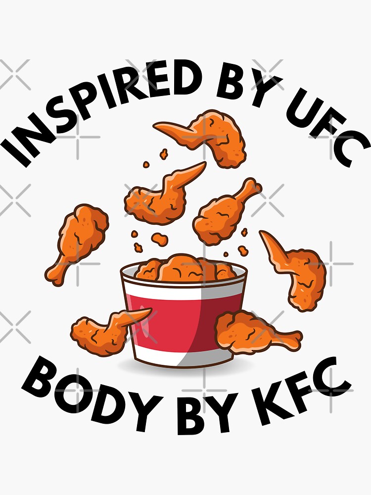 "Inspired by UFC Body by KFC, Your Body Says KFC" Sticker for Sale by ...