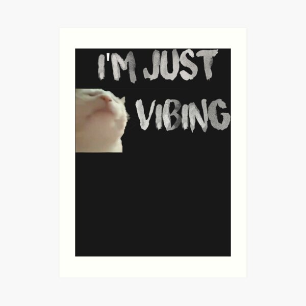 "Cat just vibing meme" Art Print for Sale by pyebmmidur | Redbubble
