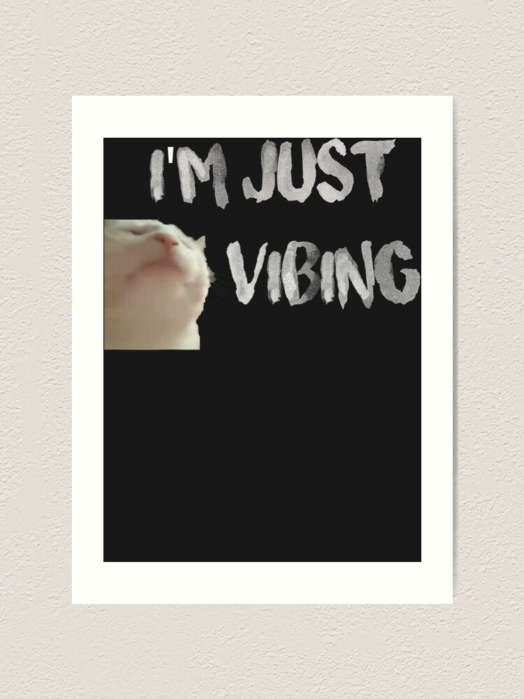 "Cat just vibing meme" Art Print for Sale by pyebmmidur | Redbubble