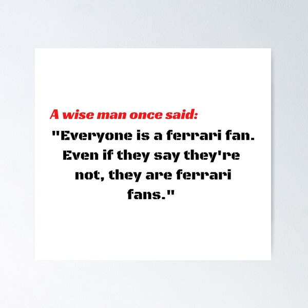 "Everyone is a ferrari fan" Poster for Sale by ghewa | Redbubble