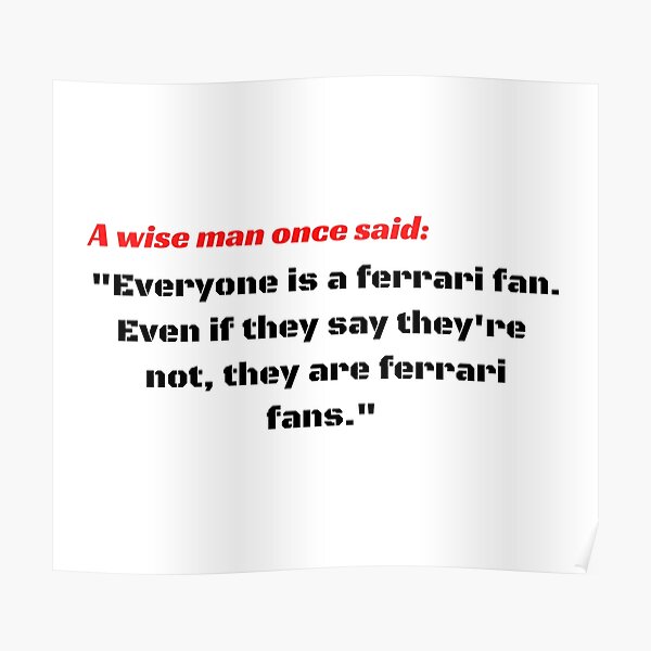 "Everyone is a ferrari fan" Poster by ghewa | Redbubble