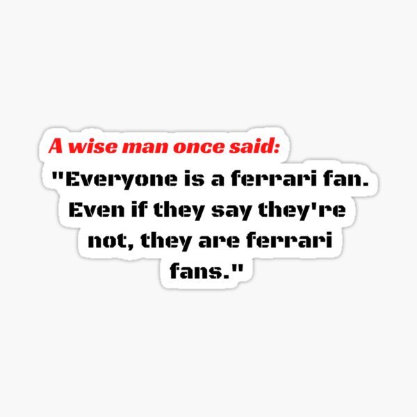 "Everyone is a ferrari fan" Sticker for Sale by ghewa | Redbubble