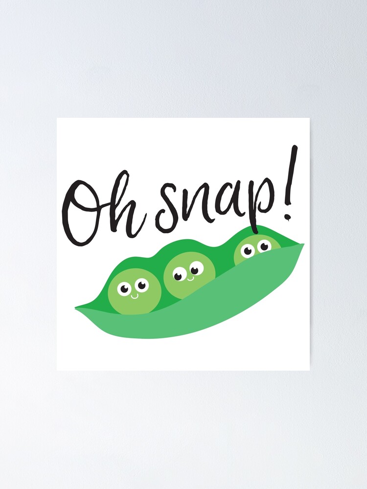 "Peas. Oh Snap!" Poster by keepers | Redbubble