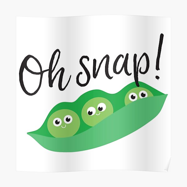 "Peas. Oh Snap!" Poster by keepers | Redbubble