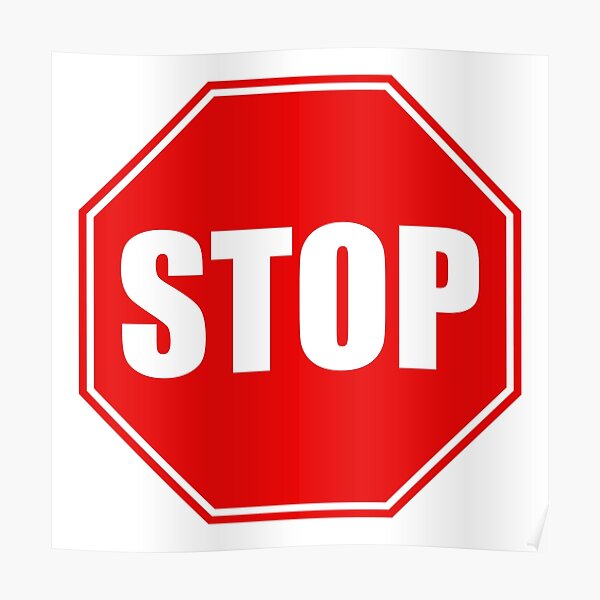 "Stop sign, stop" Poster for Sale by ennya123 | Redbubble