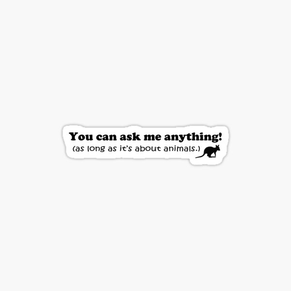 "You can ask me anything!" Sticker for Sale by GeoCreate | Redbubble