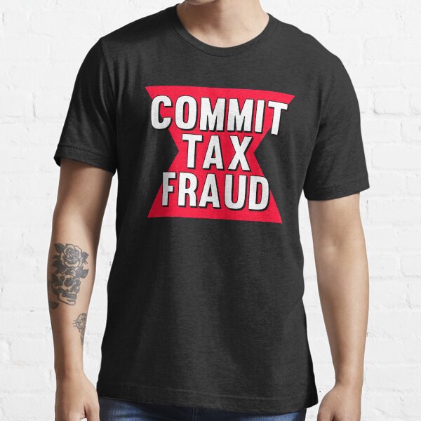 "Commit tax fraud funny logo meme" T-shirt for Sale by Captain-Jackson ...
