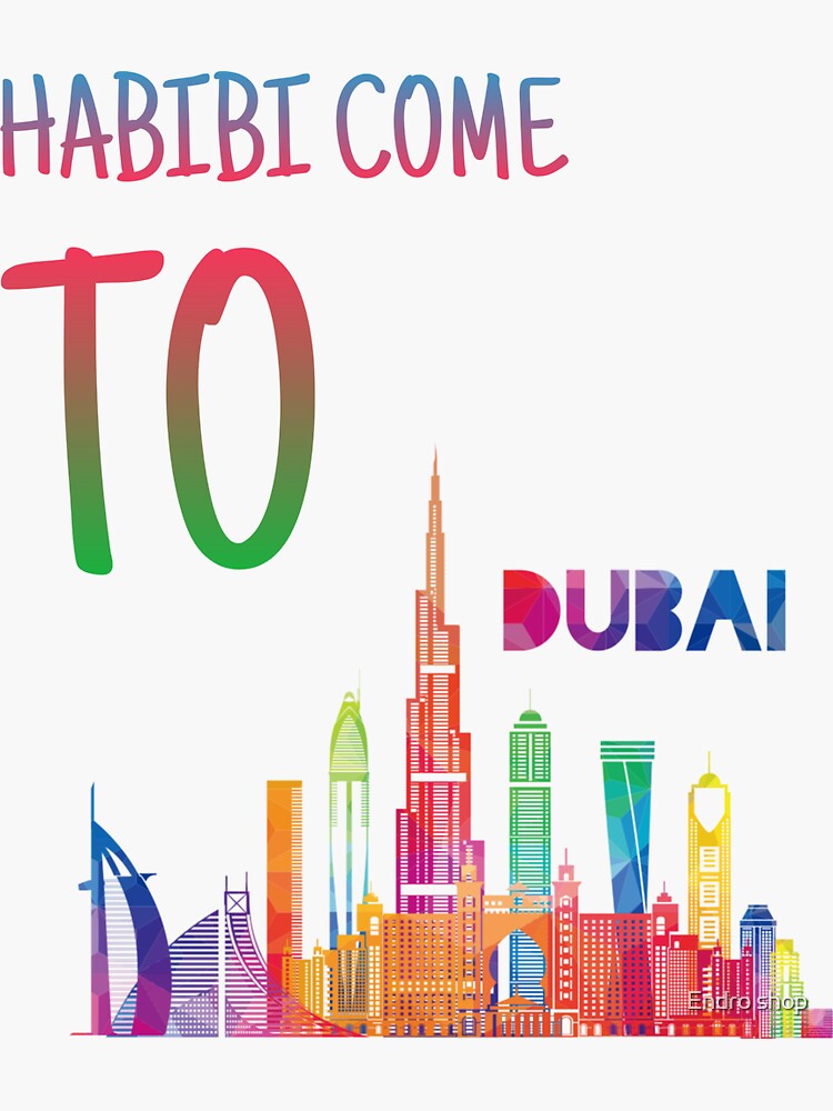 "HABIBI , COME TO DUBAI " Sticker for Sale by Endro99 | Redbubble