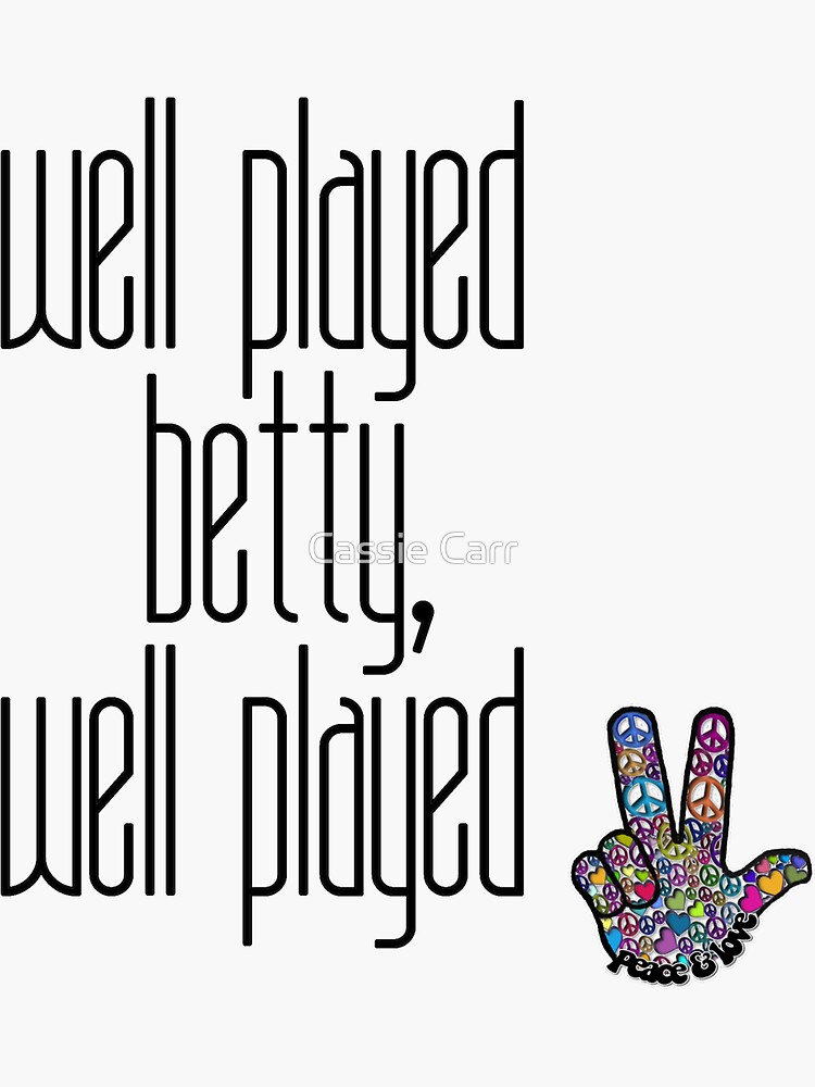 "Well played Betty... well played" Sticker by CassieTalks | Redbubble