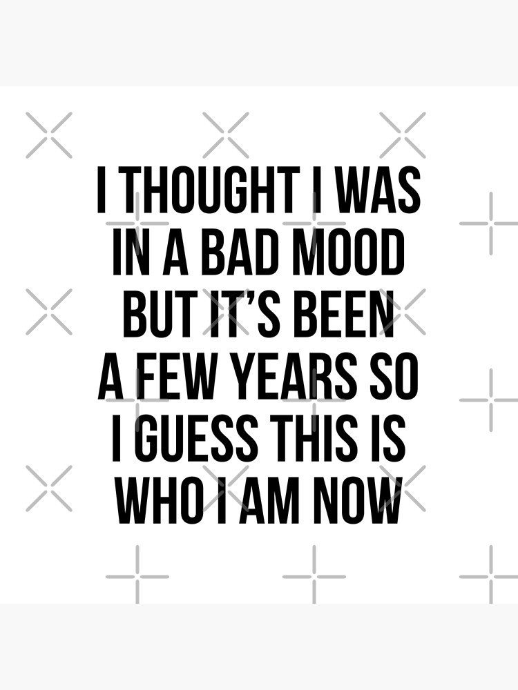 Bad Mood Ecards I'm In A Bad Mood Distract Me With Funny Memes!