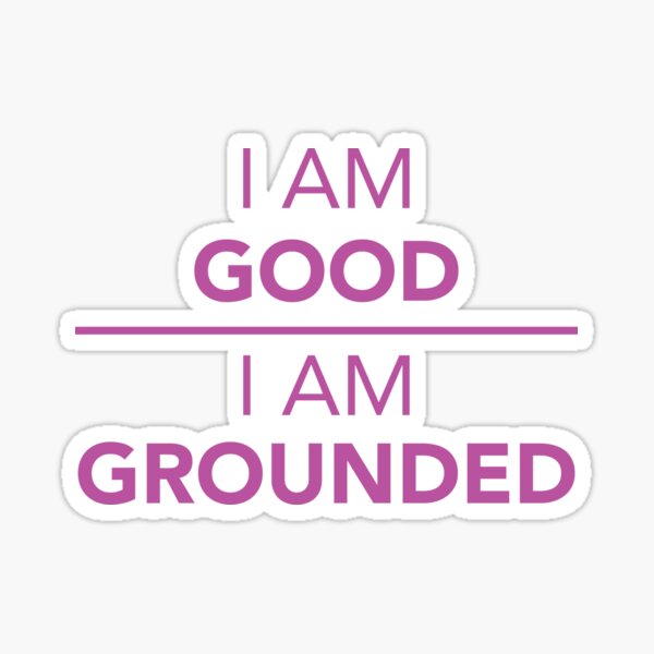 I Am Grounded Stickers | Redbubble