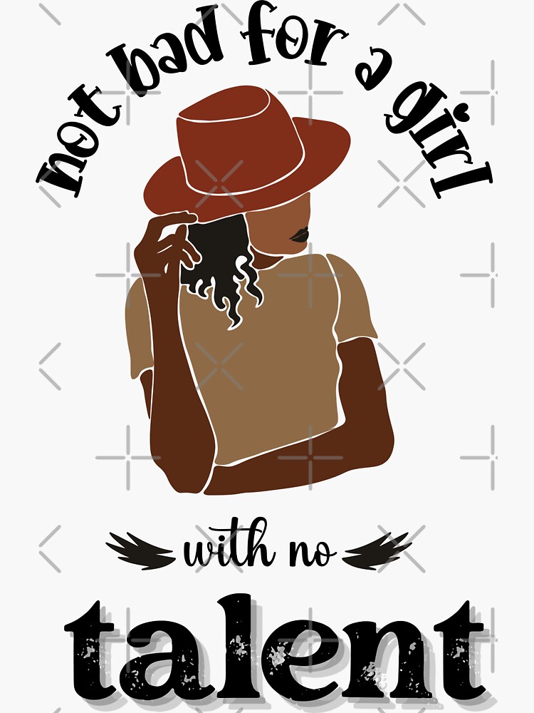 "not bad for a girl with no talent" Sticker by MaryamHamza | Redbubble