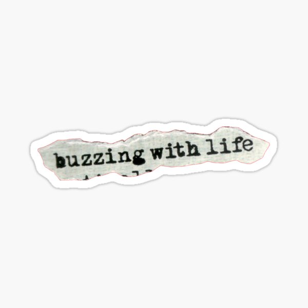 "Buzzing with life" Sticker for Sale by O-NEE-SAN001 | Redbubble