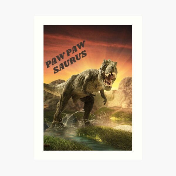 "Pawpawsaurus T Rex Dinosaur Pawpaw Saurus Family" Art Print by ...