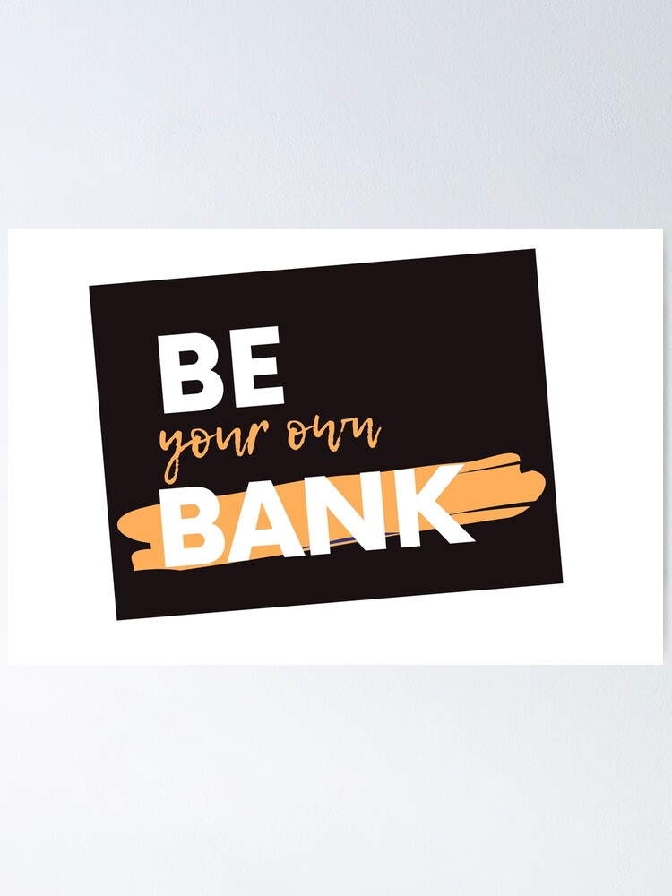 "Be Your Own Bank" Poster by bubblevixen | Redbubble