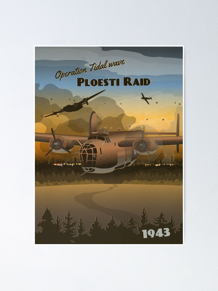 "Ploesti Raid 1943 - Operation Tidal Wave" Poster for Sale by Grayhanch ...