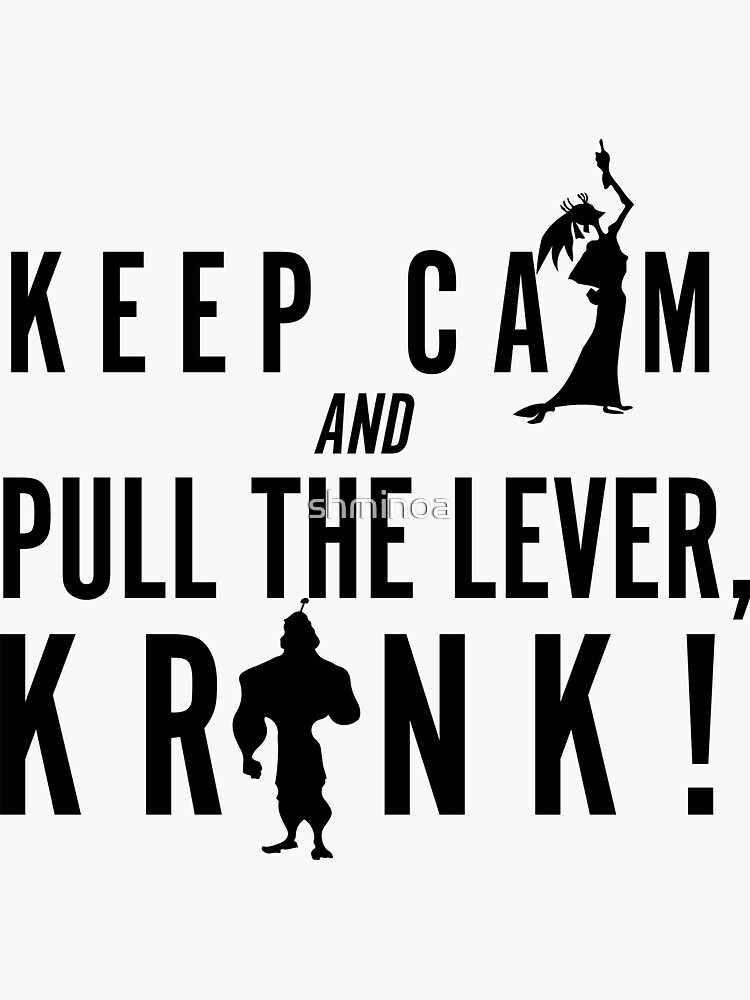 "Keep Calm and Pull the Lever Kronk!" Sticker for Sale by shminoa ...