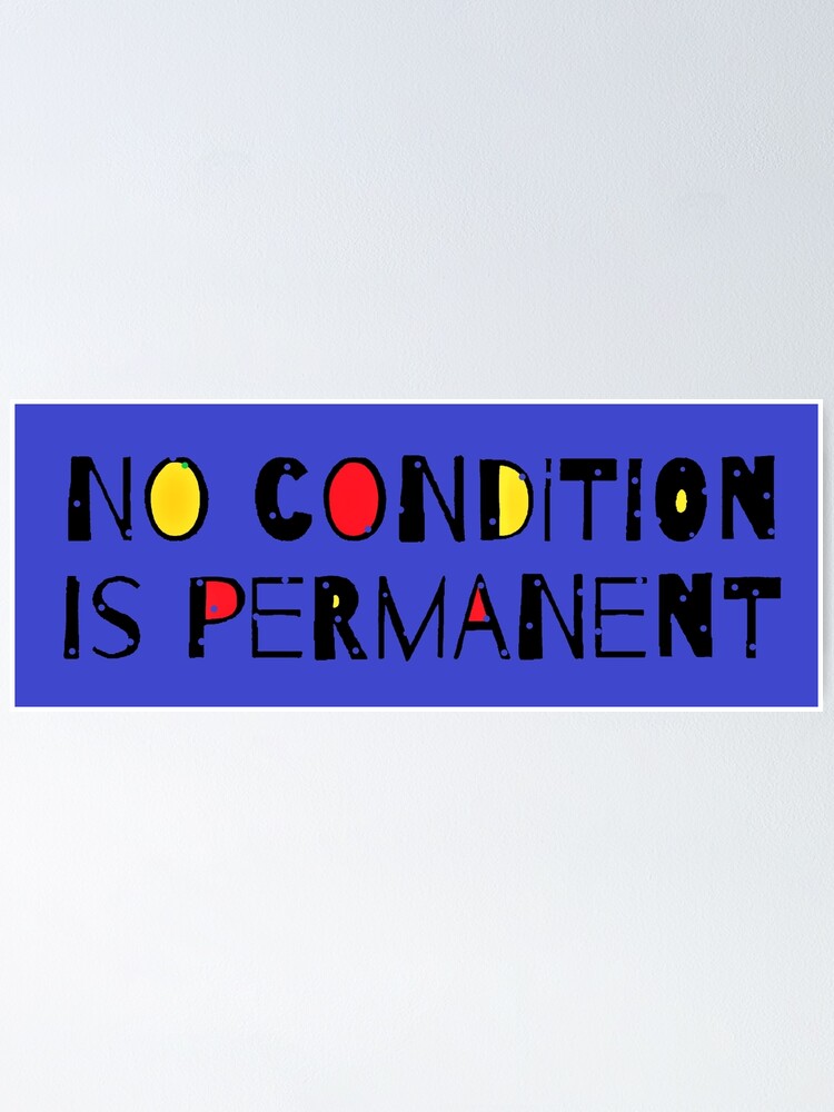 ""No condition is permanent" - Quote" Poster by TCisseArt | Redbubble