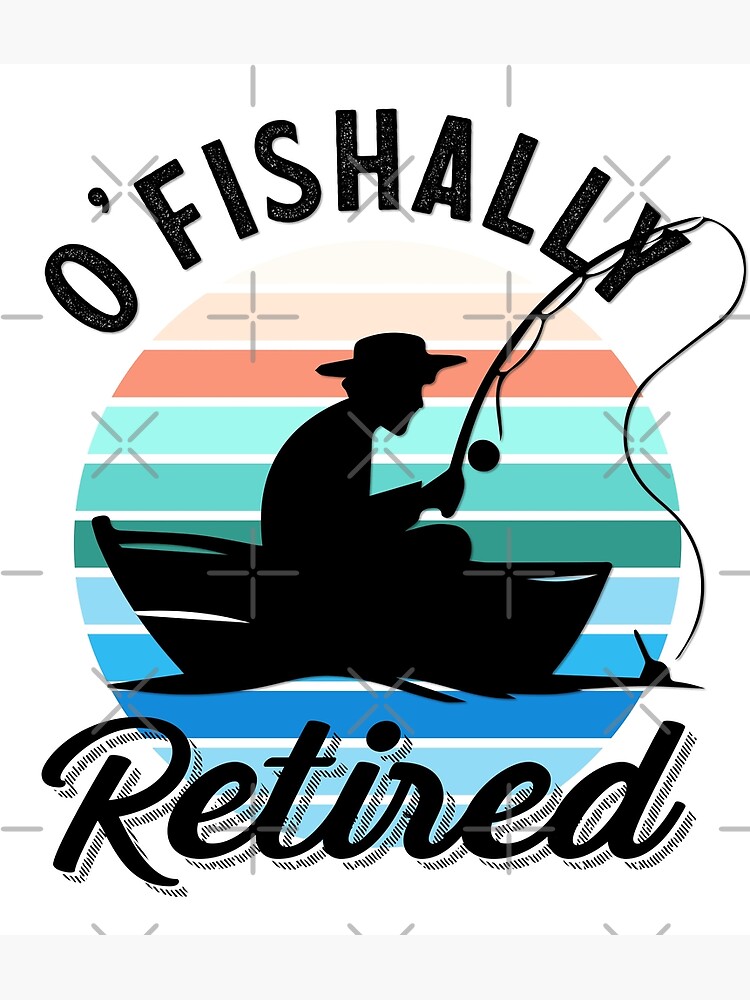 "O'fishally Retired" Poster for Sale by InnaPo | Redbubble