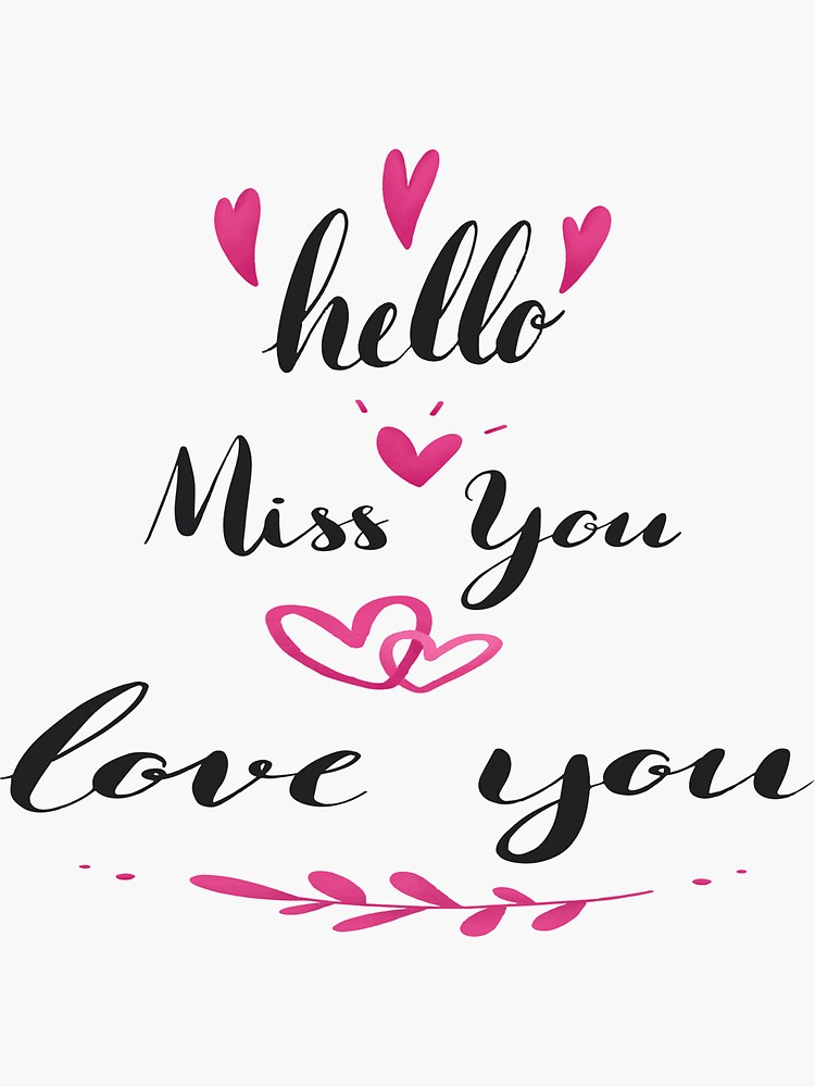 "Hello, Miss you, Love you" Sticker by jouda21 | Redbubble