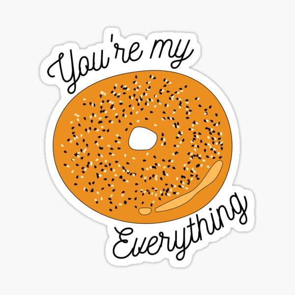 "You're My Everything Bagel" Sticker by NothingDesigns | Redbubble