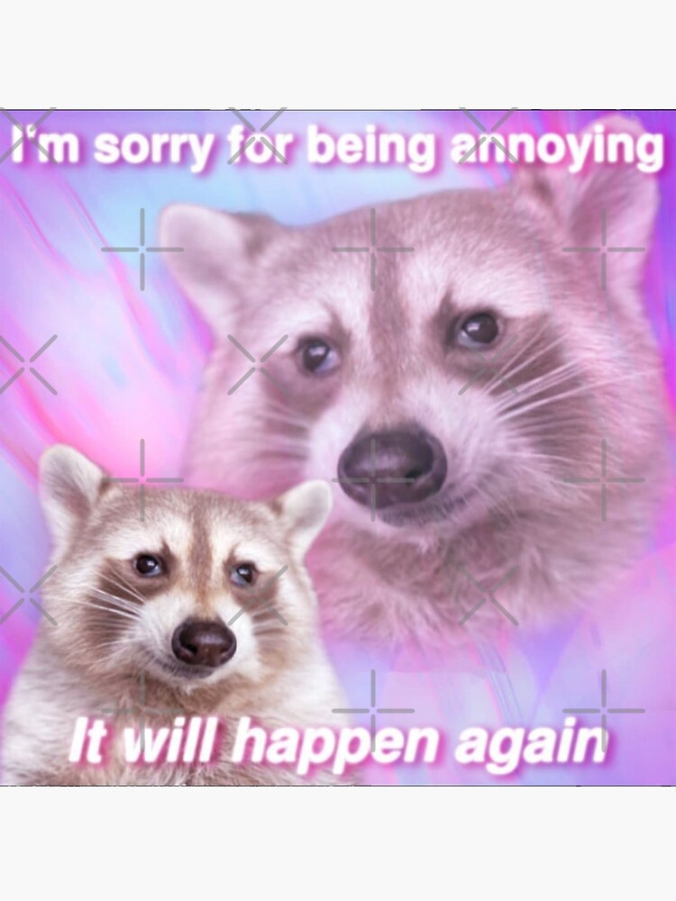 Im Sorry For Being Annoying It Will Happen Again Sticker For Sale By