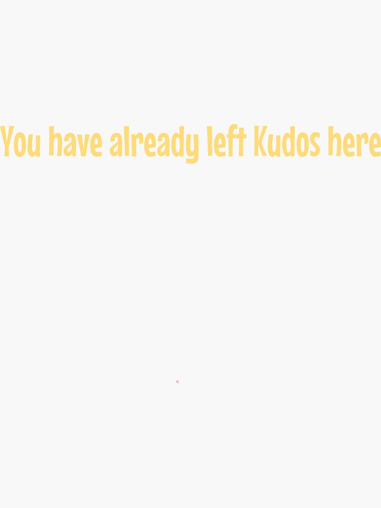 " You have already left kudos here :) kudos again" Sticker for Sale by ...