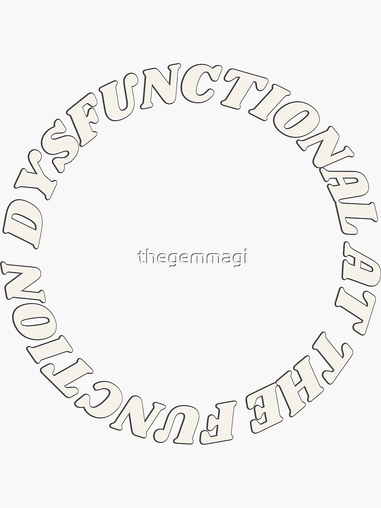 "dysfunctional at the function" Sticker by thegemmagi | Redbubble