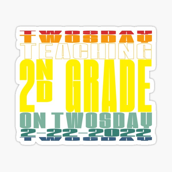 "Teaching 2nd Grade On Twosday 2-22-22" Sticker by Store-Designify ...