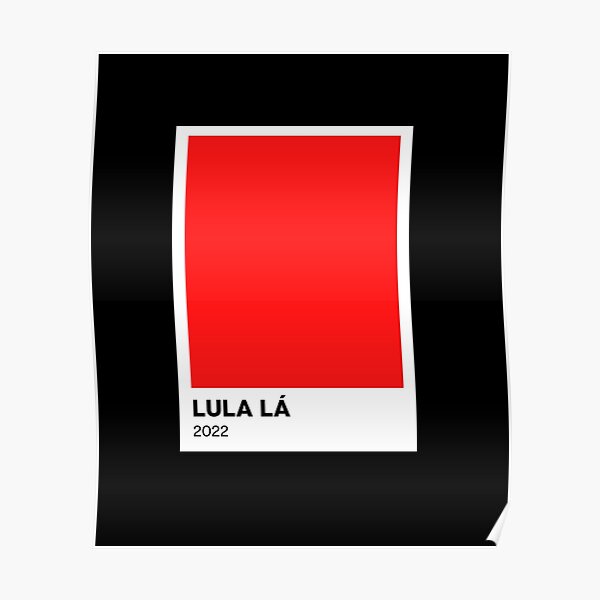 "Lula Lá, Lula 2022, Lula Presidente, Lula presidente do Brasil" Poster ...