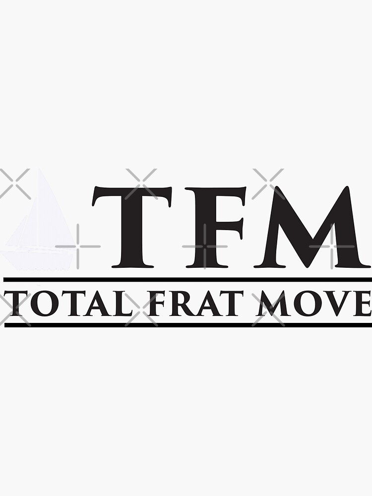 "TFM - Total Frat Move" Sticker for Sale by Jclee4 | Redbubble