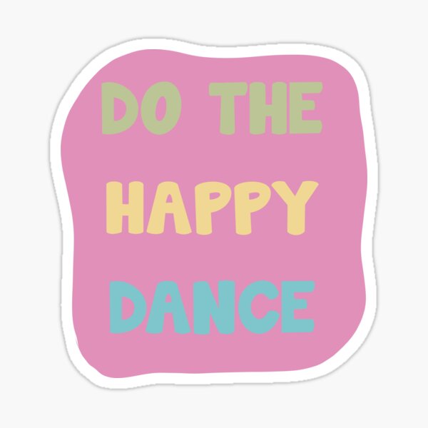 "Do The Happy Dance" Sticker for Sale by acosio2 | Redbubble