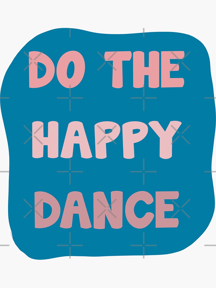 "Do The Happy Dance" Sticker for Sale by acosio2 | Redbubble