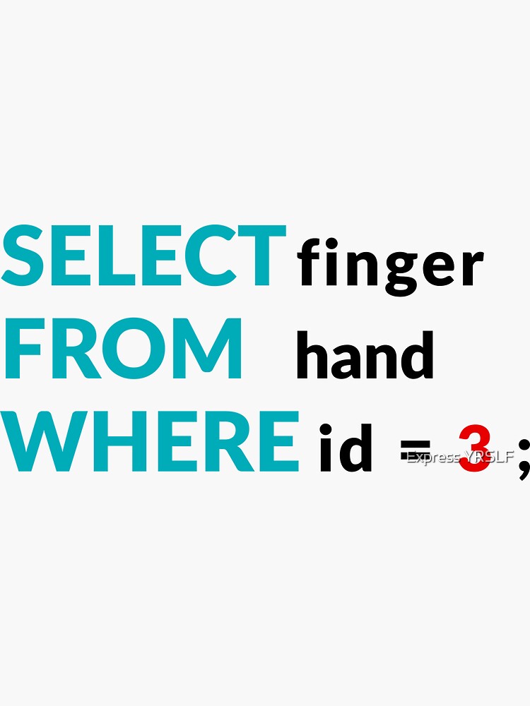 "Select Finger From Hand Where Id = 3 Funny Programming" Sticker for ...