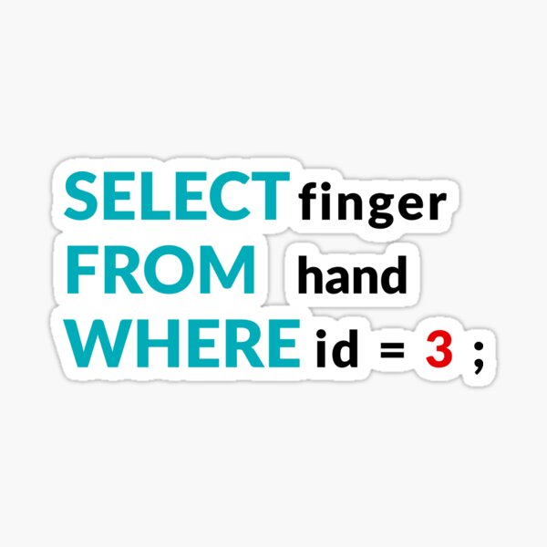 "Select Finger From Hand Where Id = 3 Funny Programming" Sticker for ...