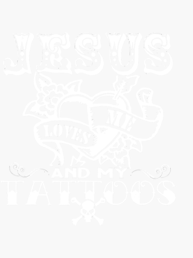 Jesus Loves Me My Tattoos Christian Jesus God Tattoo Lover Sticker