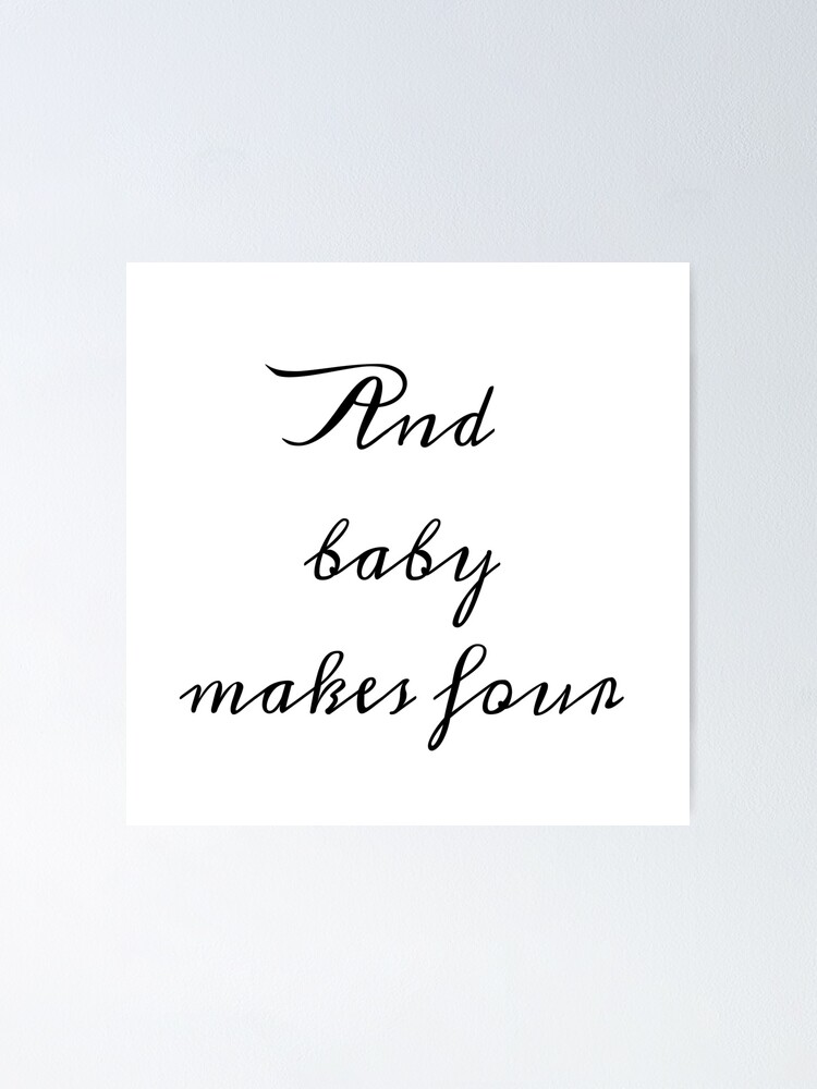 "Baby Makes Four" Poster for Sale by JinxedApparel | Redbubble