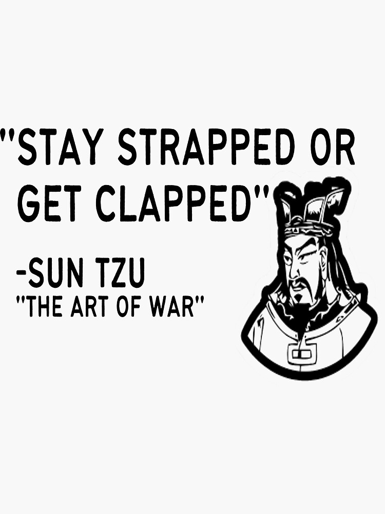 "Sun Tzu Quotes, The Art Of War , Stay Strapped Or Get Clapped Trending ...