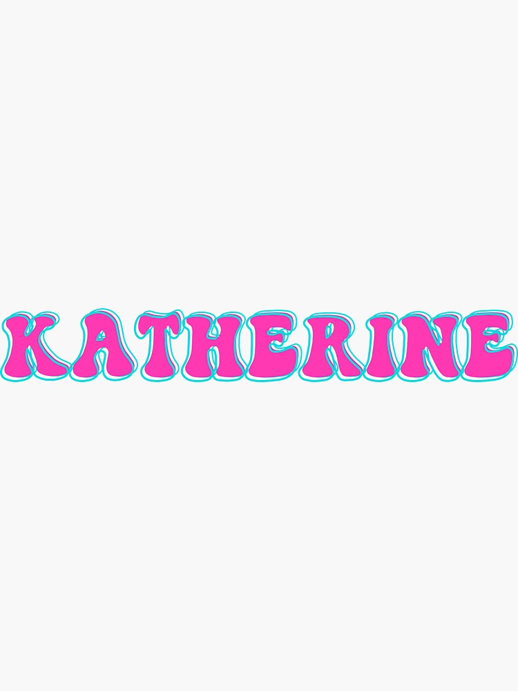 "KATHERINE Name - KATHERINE Name Cute Design" Sticker by Custom-Name ...