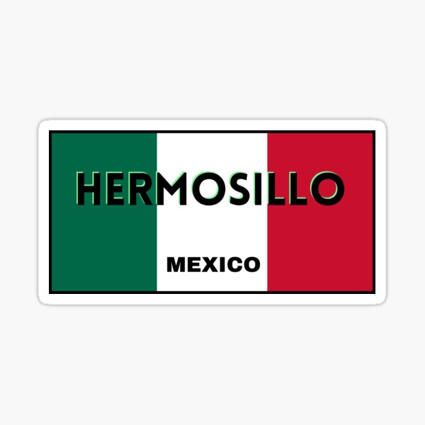 "Hermosillo City in Mexican Flag Colors" Sticker for Sale by aybe7elf ...