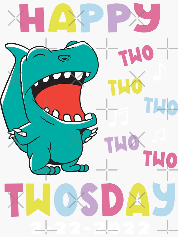 "Happy Twosday -Tuesday February 22nd 2022 Dinosaur" Sticker for Sale ...